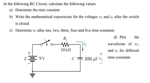Solved In the following RC Circuit, calculate the following | Chegg.com