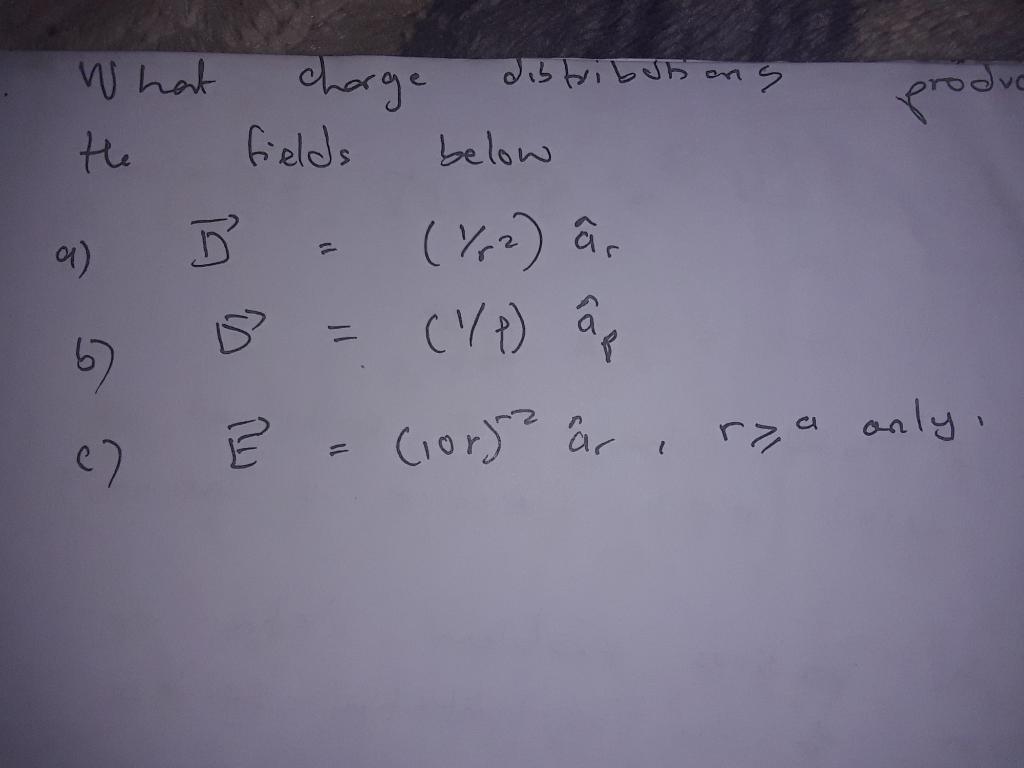 Solved the fields below a) D=(1/r2)a^r b) B=(1/p)a^p c) | Chegg.com