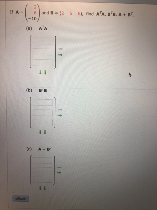 Solved 6 ) and B = (2 If A = 6), find ATA, BB, A + BT, 5 -10 | Chegg.com