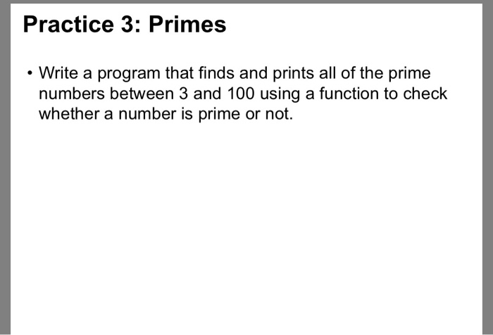 Solved Practice 3: Primes Write a program that finds and | Chegg.com