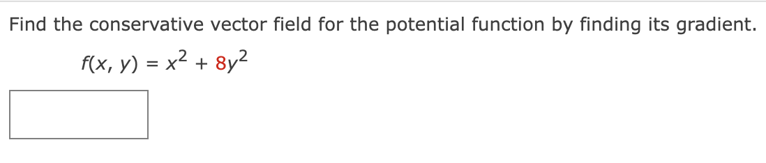 Solved Find the conservative vector field for the potential | Chegg.com