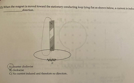 Solved 12) When the magnet is moved toward the stationary | Chegg.com
