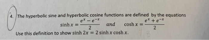 Solved 4. The hyperbolic sine and hyperbolic cosine | Chegg.com