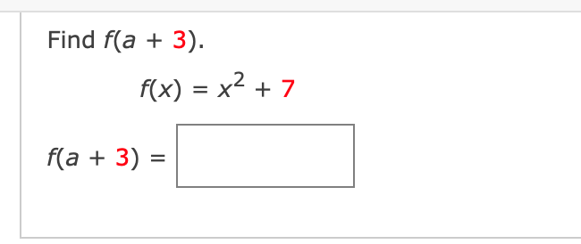 Solved Find f(a+3) f(x)=x2+7 f(a+3)= | Chegg.com