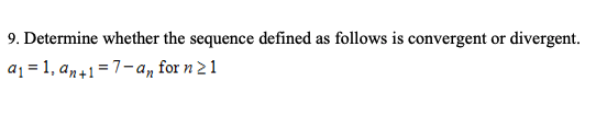 Solved 9. Determine whether the sequence defined as follows | Chegg.com