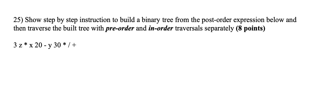 Solved 25) Show step by step instruction to build a binary | Chegg.com