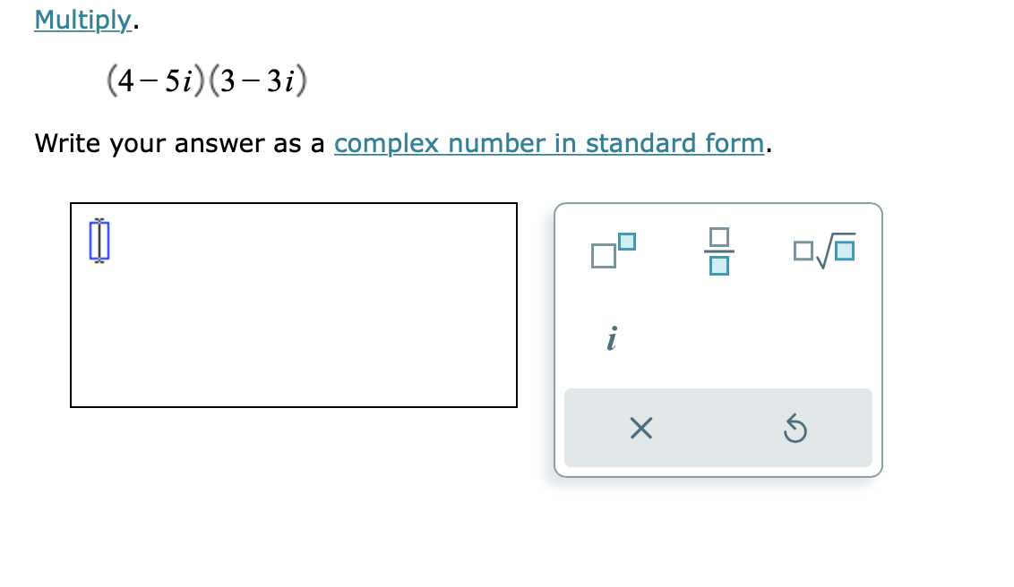 Solved Multiply. (4−5i)(3−3i) Write your answer as a complex | Chegg.com
