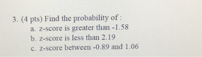 Solved 3. (4 pts) Find the probability of a. z-score is | Chegg.com