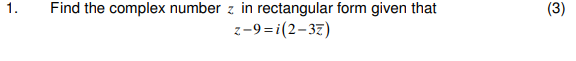 Solved Find the complex number z in rectangular form given | Chegg.com