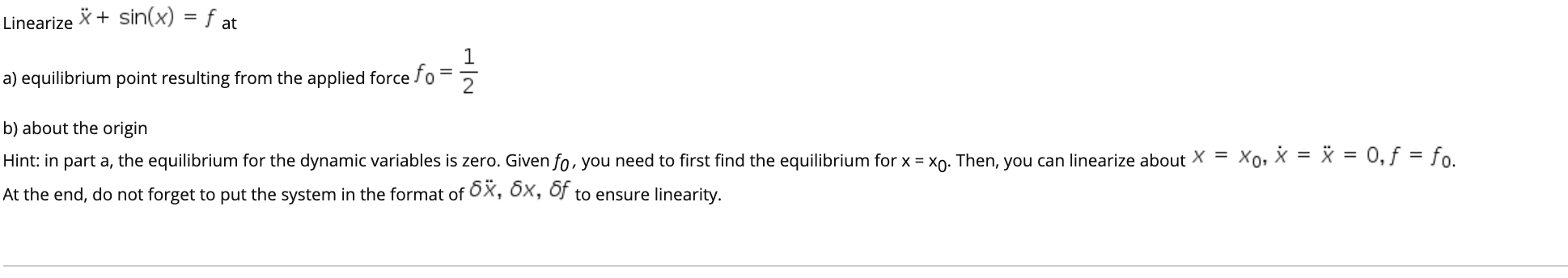 Solved Linearize + sin(x) = f at 1 = a) equilibrium point | Chegg.com
