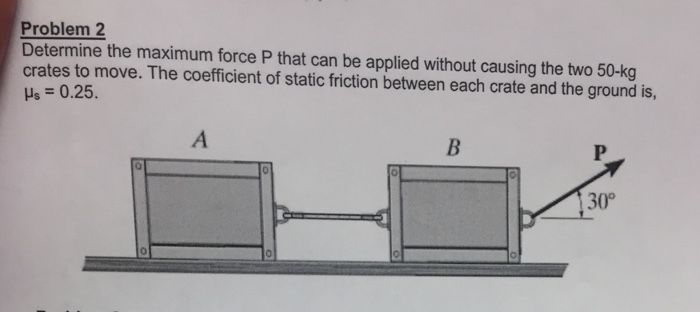 Solved Determine the maximum force P that can be applied | Chegg.com