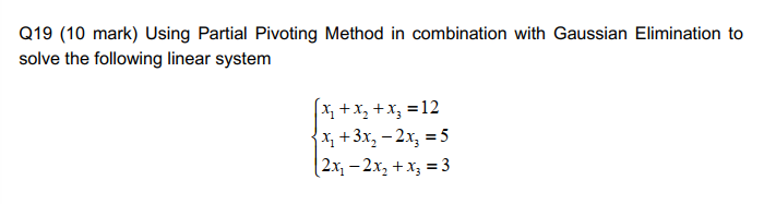 Solved Q19 (10 mark) Using Partial Pivoting Method in | Chegg.com