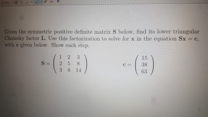 Solved Given the symmetric positive definite matrix S below, | Chegg.com
