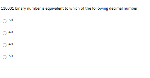 Solved 110001 binary number is equivalent to which of the | Chegg.com