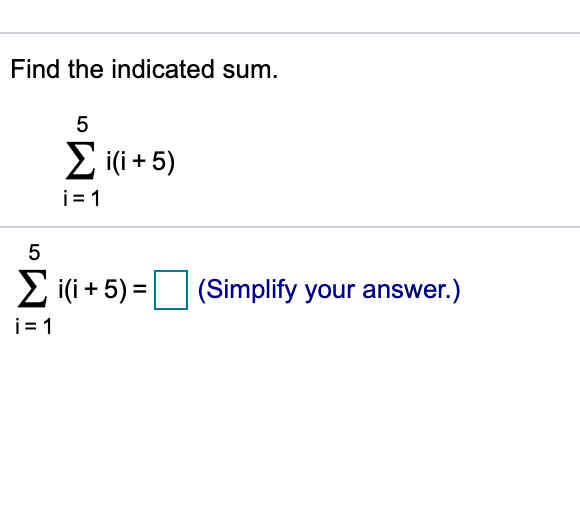 Solved Find the indicated sum. & 40+5) i = 1 Š içi+5) = | Chegg.com