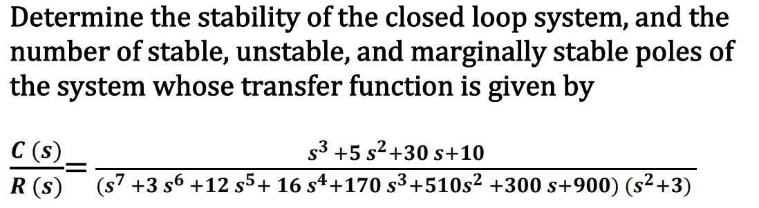 Solved Determine the stability of the closed loop system, | Chegg.com