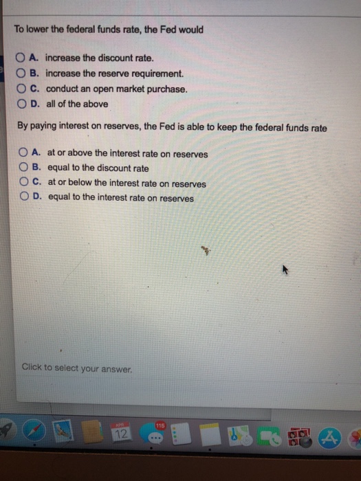 Solved To lower the federal funds rate, the Fed would O A. | Chegg.com