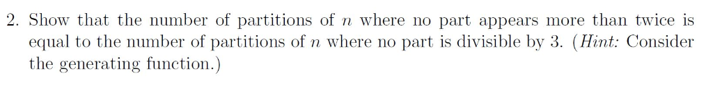 Solved 2. Show that the number of partitions of n where no | Chegg.com