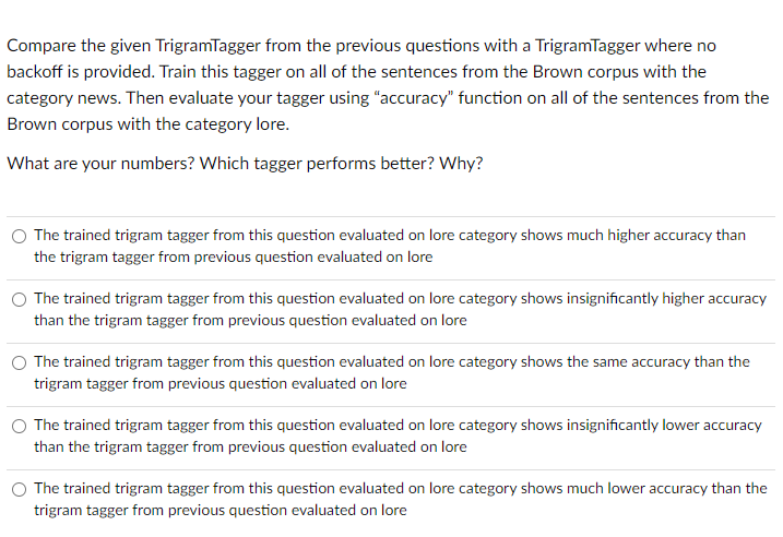 Solved Compare the given TrigramTagger from the previous | Chegg.com