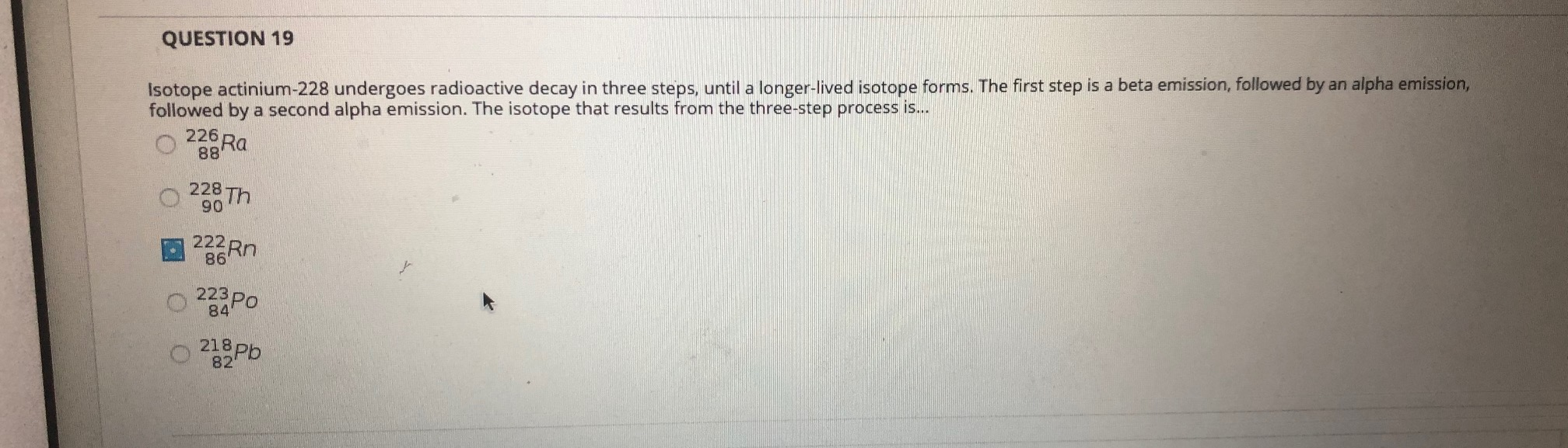 Solved QUESTION 19 Isotope actinium-228 undergoes | Chegg.com
