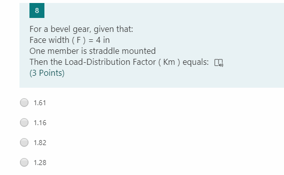 Solved 8 For a bevel gear, given that: Face width (F) = 4 in | Chegg.com