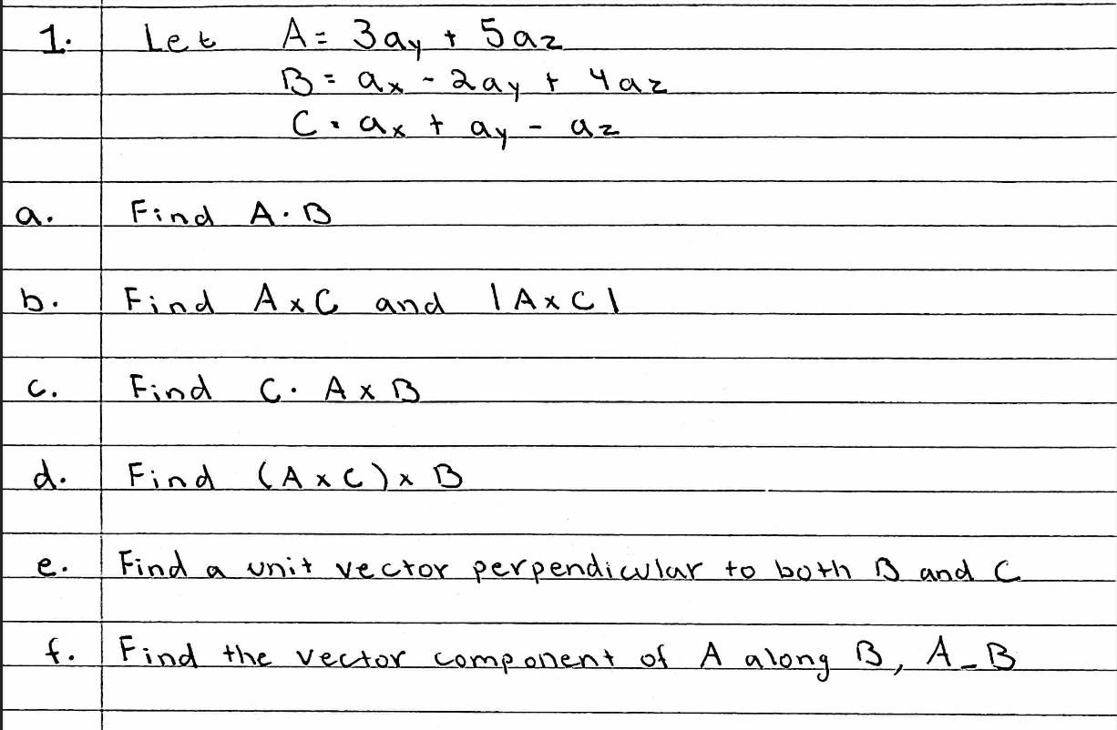 Solved 1. Let A=3ay+5az B=ax−2ay+4azC=ax+ay−az a. Find A⋅B | Chegg.com