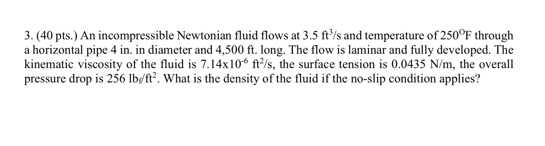 Solved 3. (40 pts.) An incompressible Newtonian fluid flows | Chegg.com