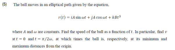 Solved (5) The ball moves in an elliptical path given by the | Chegg.com