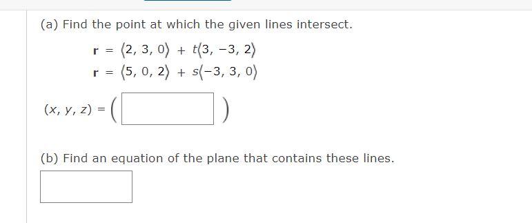 Solved (a) Find the point at which the given lines | Chegg.com