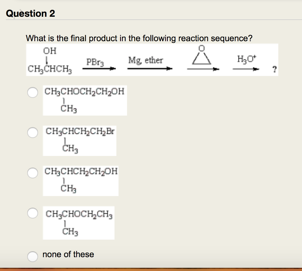 Solved Question 2 What is the final product in the following | Chegg.com