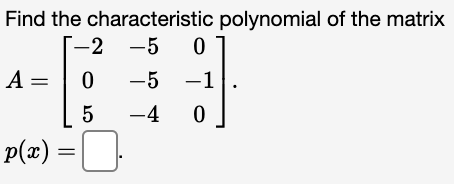 Solved Find the characteristic polynomial of the matrix -2 | Chegg.com