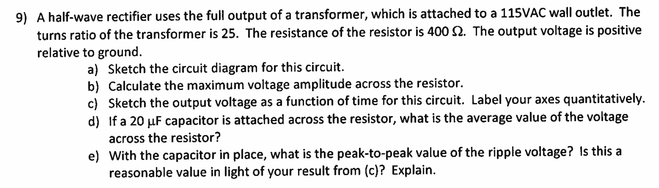 Solved 9) A half-wave rectifier uses the full output of a | Chegg.com