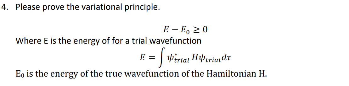 Solved 4. Please prove the variational principle. E – E. > 0 | Chegg.com