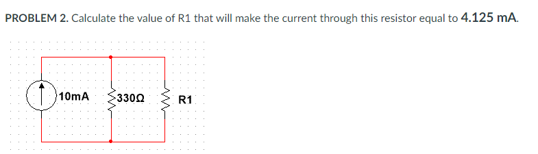 Solved PROBLEM 2. ﻿Calculate the value of R1 ﻿that will make | Chegg.com