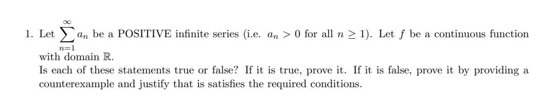 Solved 1. Let ∑n=1∞an be a POSITIVE infinite series (i.e. | Chegg.com