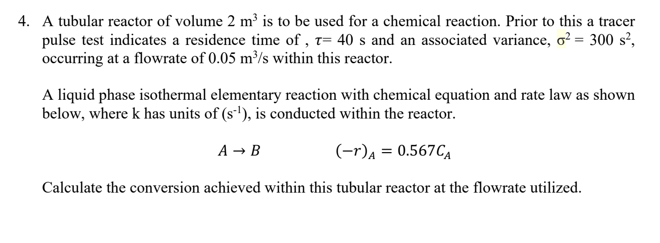 Solved A tubular reactor of volume 2 m3 is to be used for a | Chegg.com
