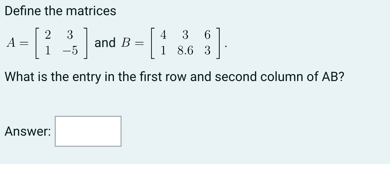 Solved Define the matrices A=[213−5] and B=[4138.663]. What | Chegg.com