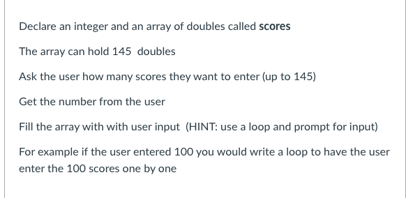 Solved Declare an integer and an array of doubles called | Chegg.com