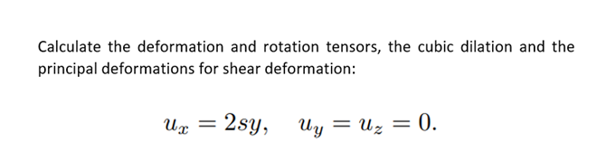 Solved Calculate the deformation and rotation tensors, the | Chegg.com