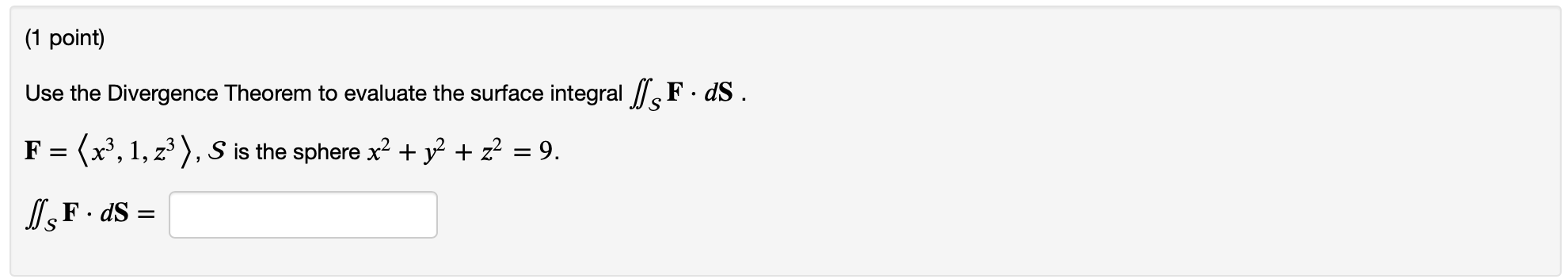 Solved (1 point) Use the Divergence Theorem to evaluate the | Chegg.com