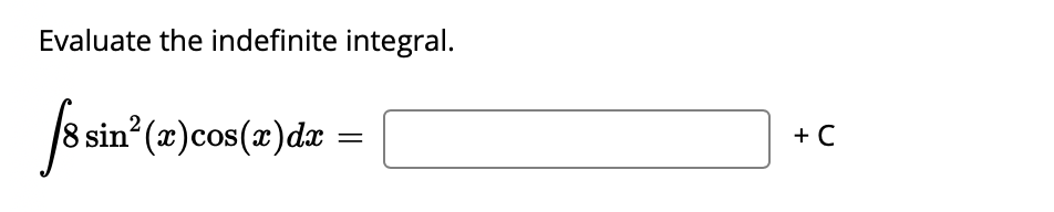 Solved Evaluate the indefinite integral. sin(x)cos(x)dx + C | Chegg.com
