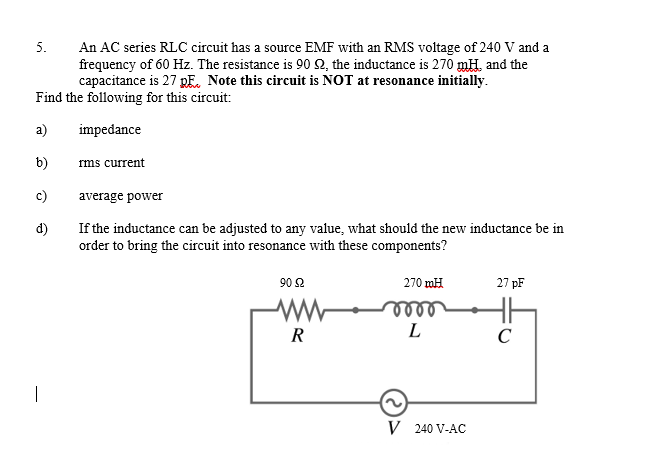 Solved 5. An AC series RLC circuit has a source EMF with an | Chegg.com