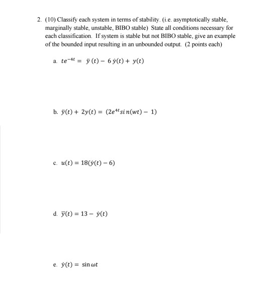 Solved 2. (10) Classify eac marginally stable, unstable, | Chegg.com