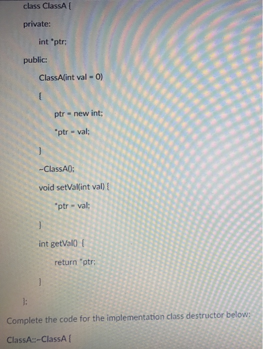 Solved class ClassA { private: int * ptr: public: | Chegg.com Solved class ClassA { private: int * ptr: public: | Chegg.com