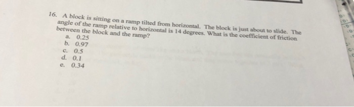 Solved 16. A block is sitting on a ramp tilted from | Chegg.com