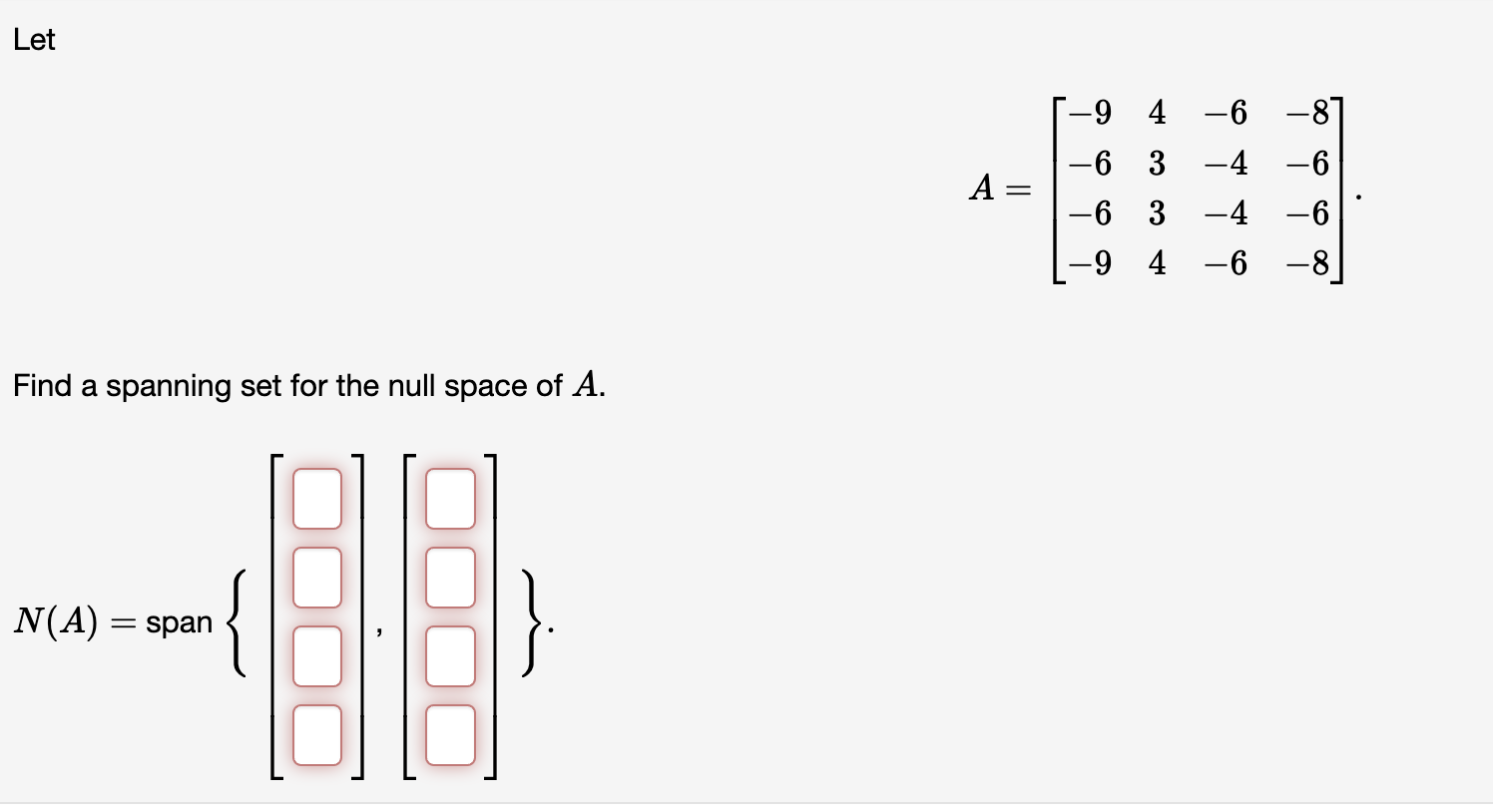 Solved A=⎣⎡−9−6−6−94334−6−4−4−6−8−6−6−8⎦⎤ Find a spanning | Chegg.com