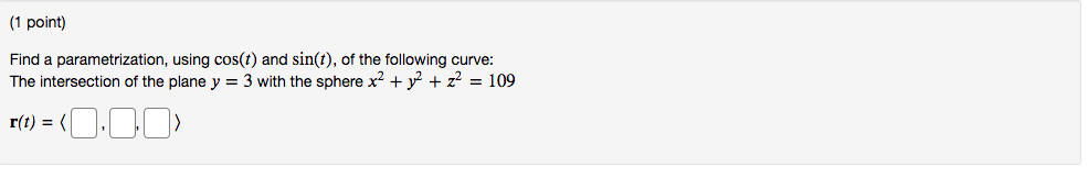 Solved (1 point) Find a parametrization, using cos(t) and | Chegg.com