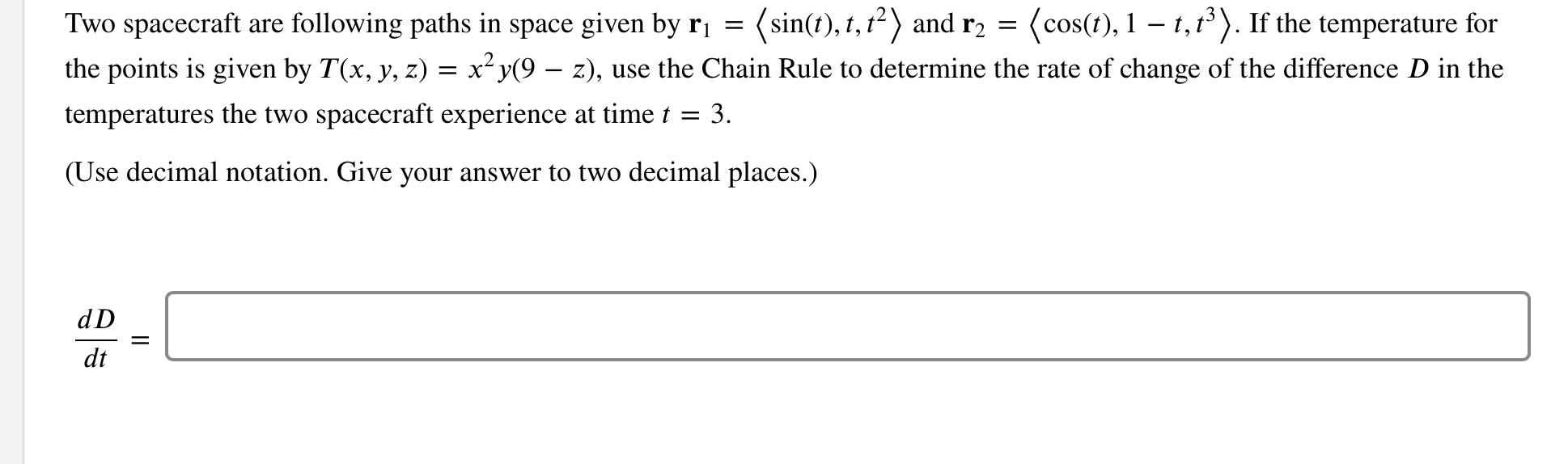 Solved Two spacecraft are following paths in space given by | Chegg.com