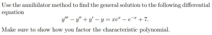 Solved Use the annihilator method to find the general | Chegg.com