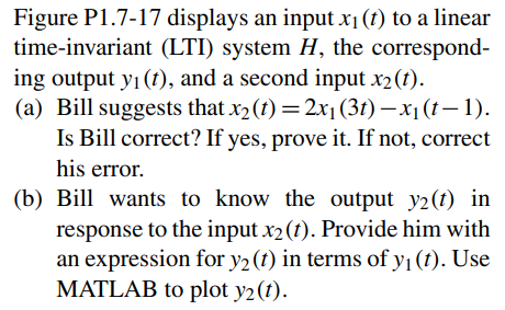 Solved Figure P1.7-17 displays an input xi(t) to a linear | Chegg.com